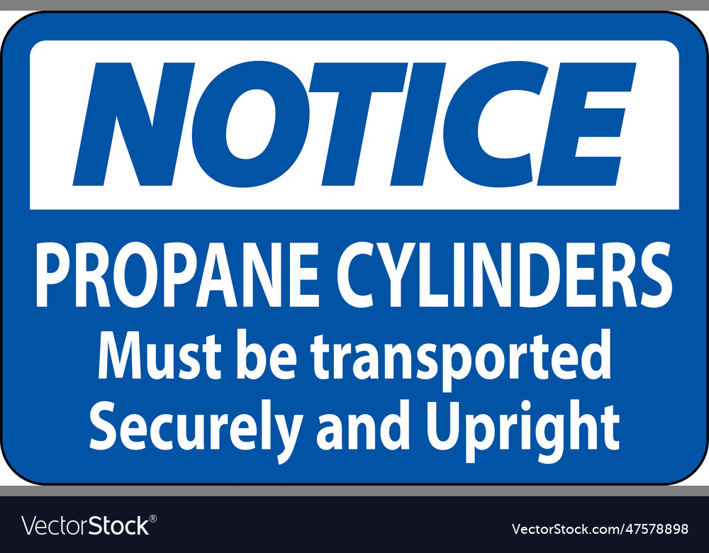 Notice sign propane cylinders must be transported Vector Image Notice sign propane cylinders must be transported Vector Image