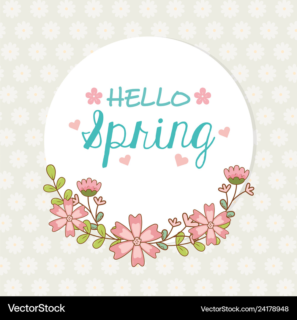 Hello spring label with flowers wreath crown Vector Image