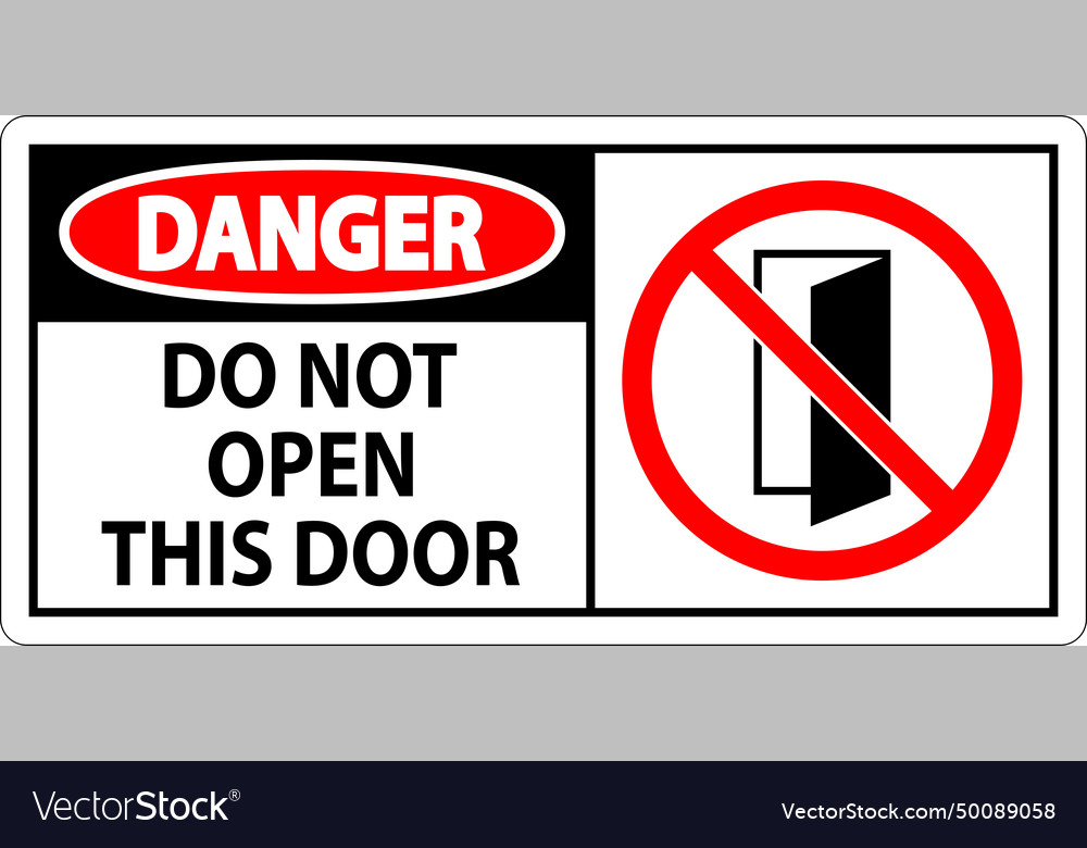 Danger sign do not open this door Royalty Free Vector Image