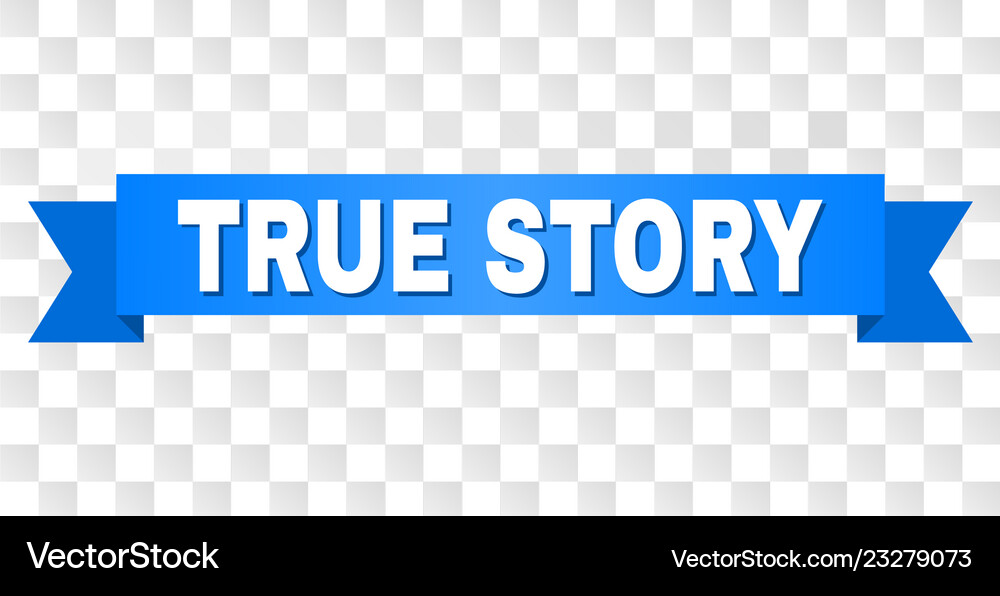 Blue ribbon with true story text Royalty Free Vector Image