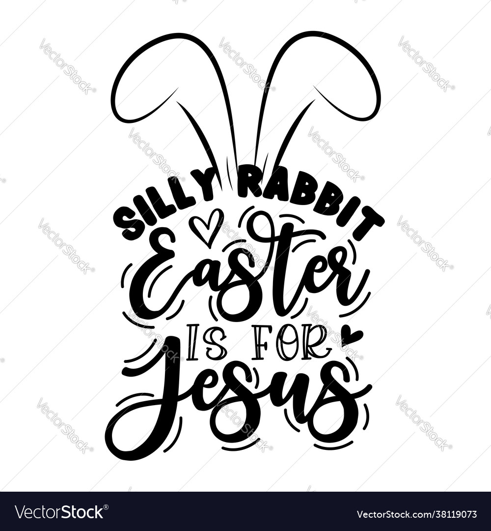 Silly rabbit easter is for jesus - funny slogan Vector Image