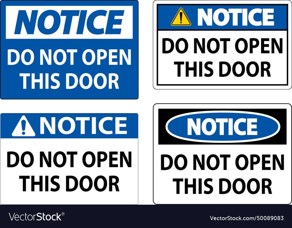 Notice sign do not open this door Royalty Free Vector Image