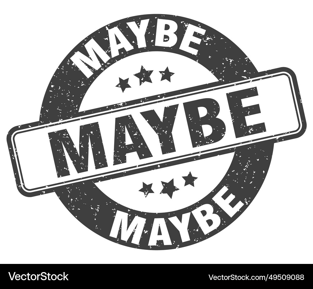 Maybe stamp label round grunge sign Royalty Free Vector