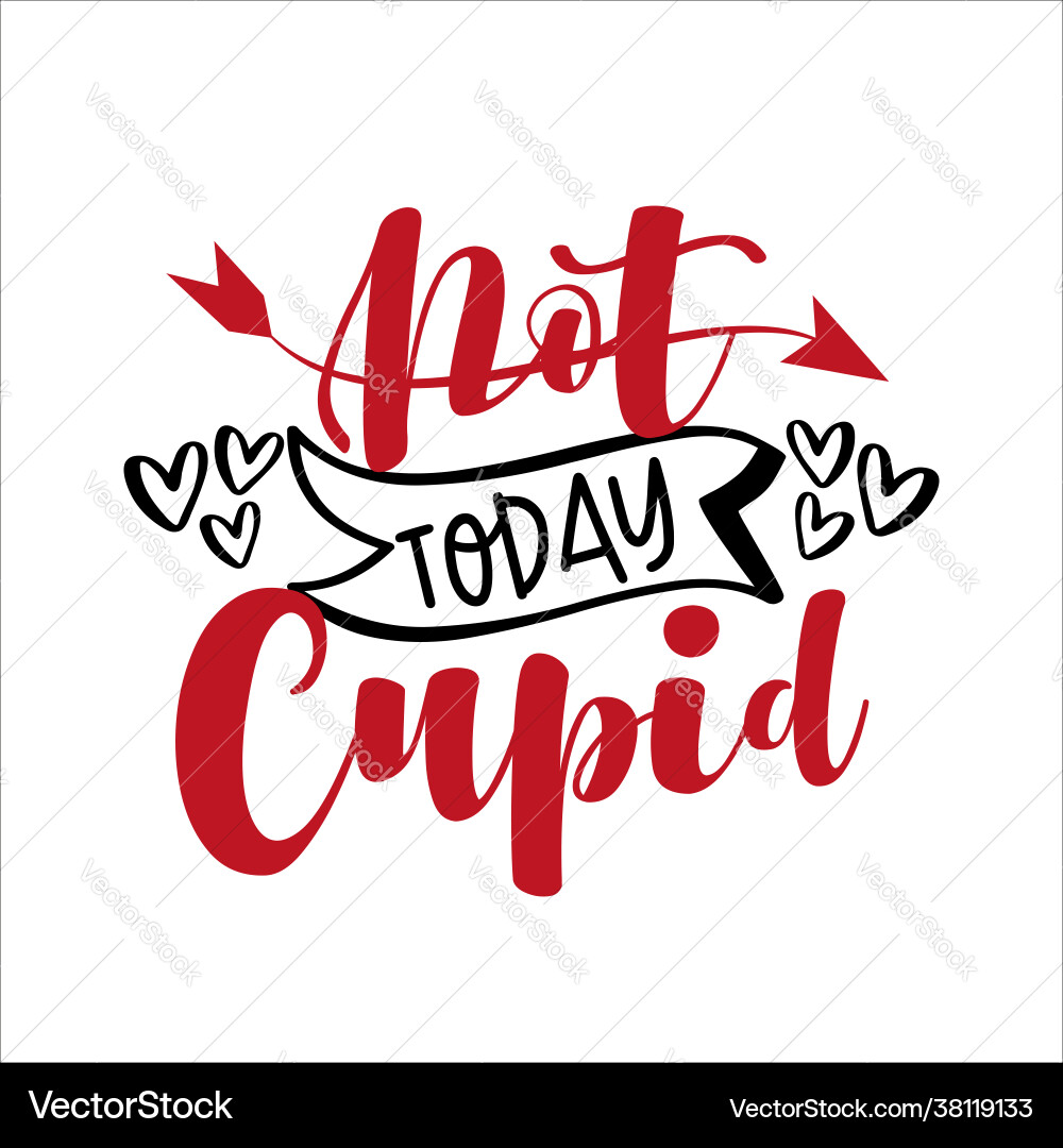 Not today cupid - funny phrase for valentines Vector Image