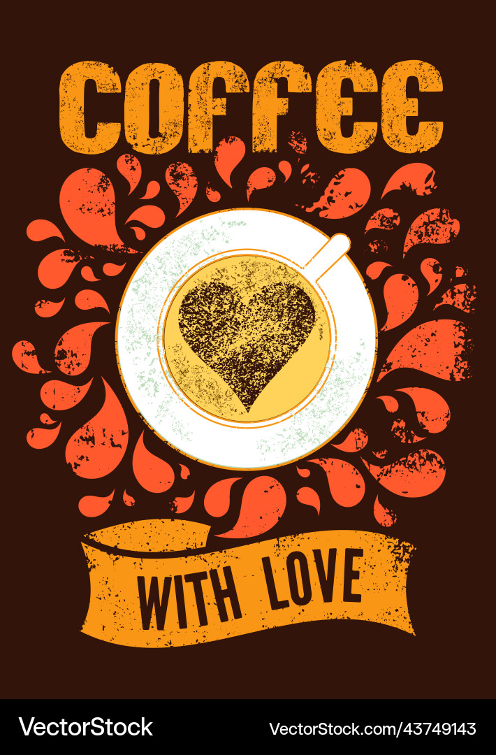 Coffee with love typographic retro cafe poster Vector Image