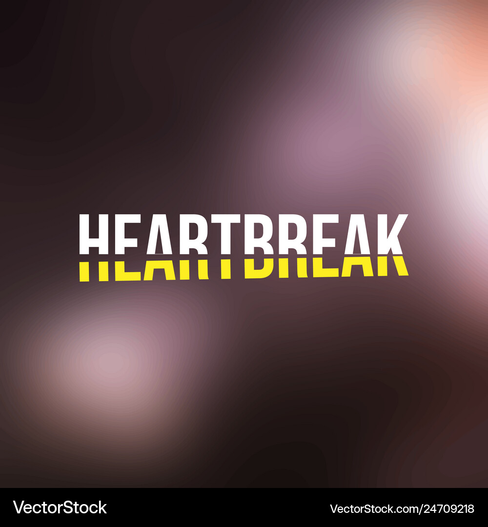 Heartbreaks love quote with modern background Vector Image