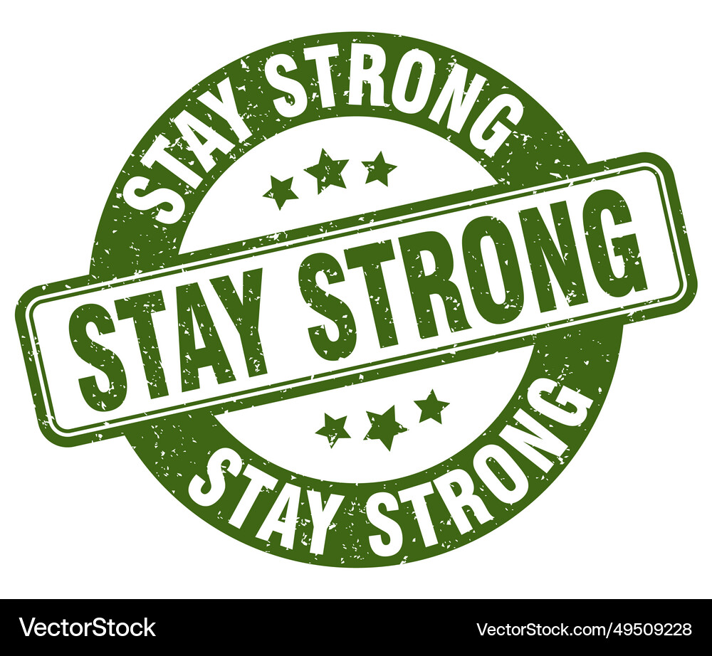 Stay strong stamp label round grunge Royalty Free Vector