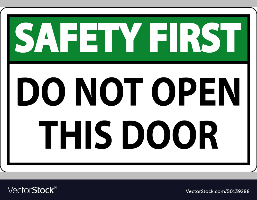Safety first sign do not open this door Royalty Free Vector
