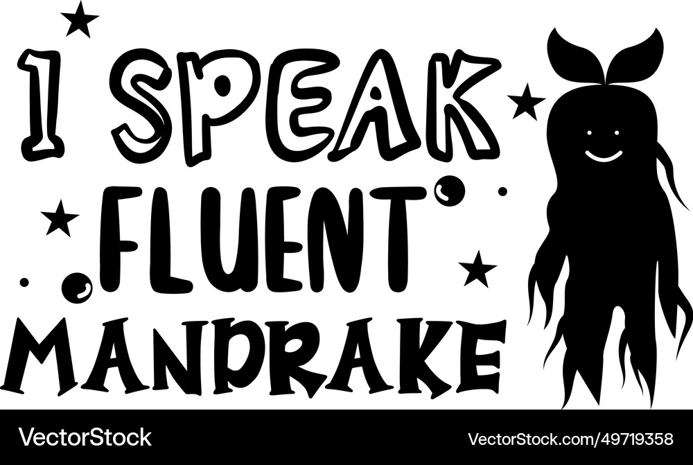 I speak fluent mandrake design on white background