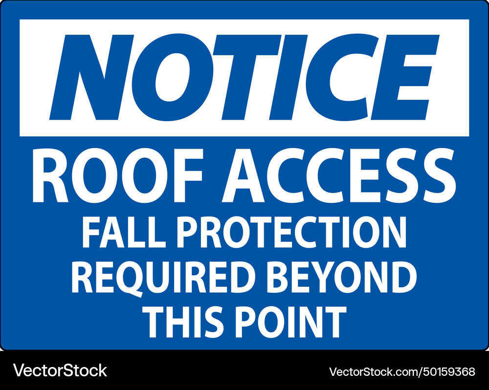 Notice sign roof access fall protection required Vector Image