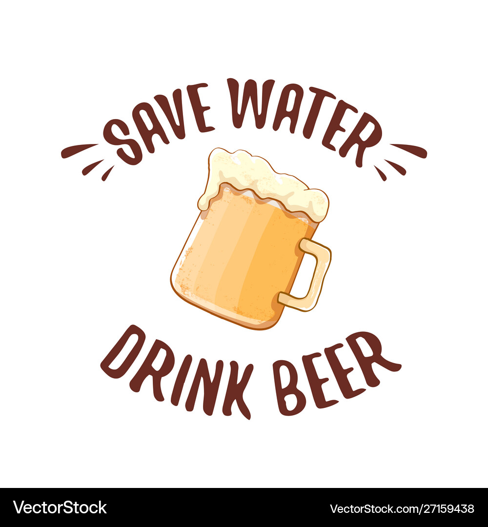 Save water drink beer concept print Royalty Free Vector