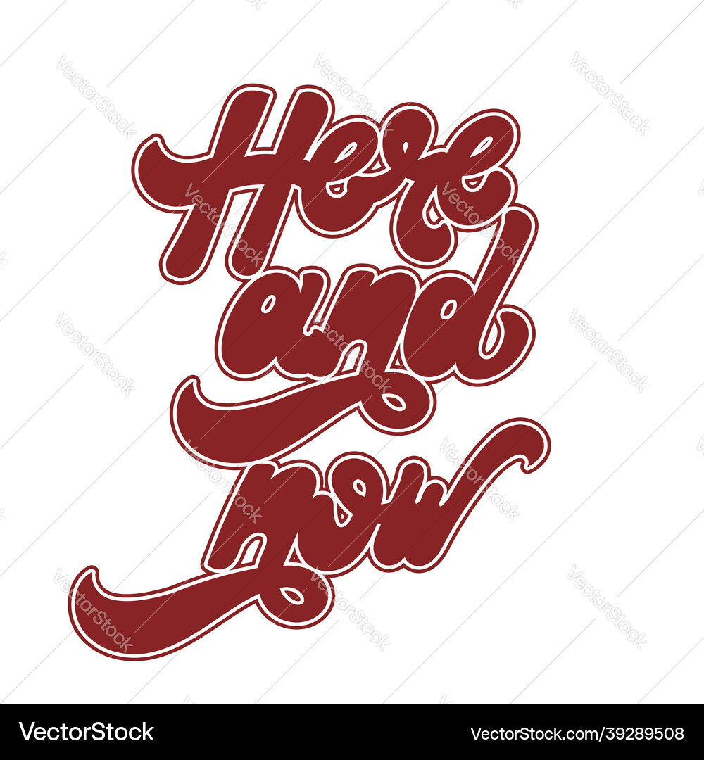Here and now handwritten lettering isolated Vector Image
