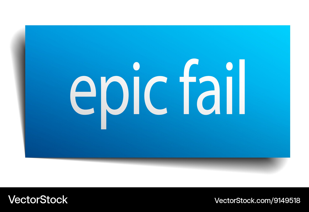 Epic fail blue paper sign on white background Vector Image