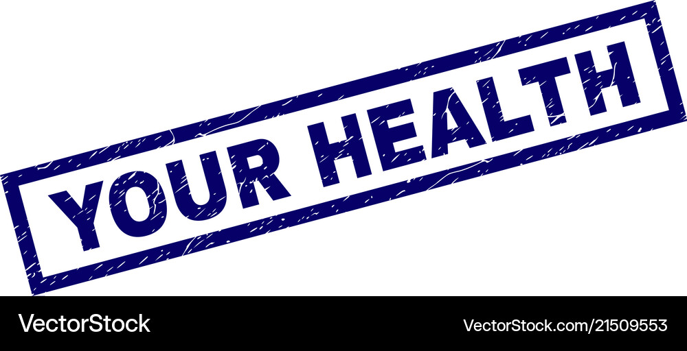 Rectangle grunge your health stamp Royalty Free Vector Image