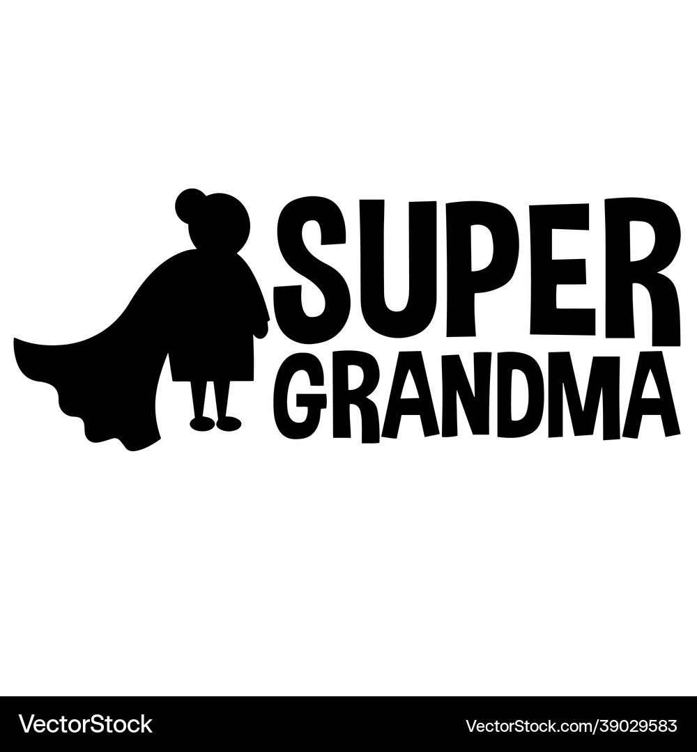 Super grandma inspirational quotes Royalty Free Vector Image