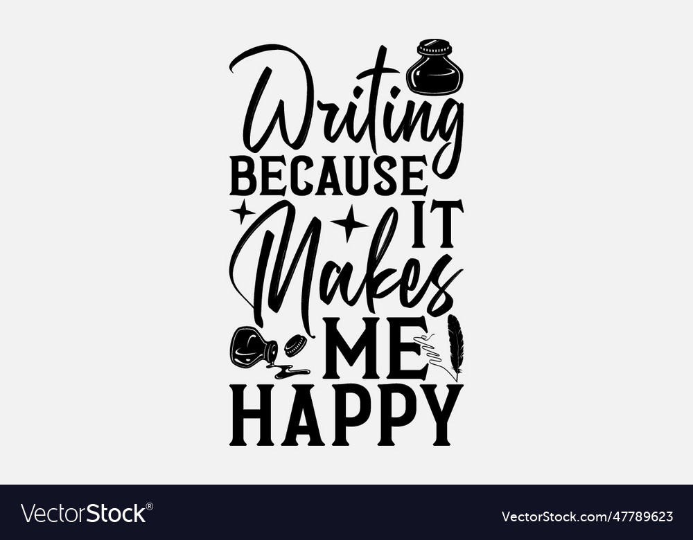 Writing because it makes me happy Royalty Free Vector Image