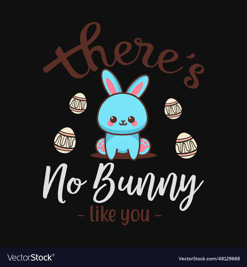 Theres no bunny like you easter Royalty Free Vector Image