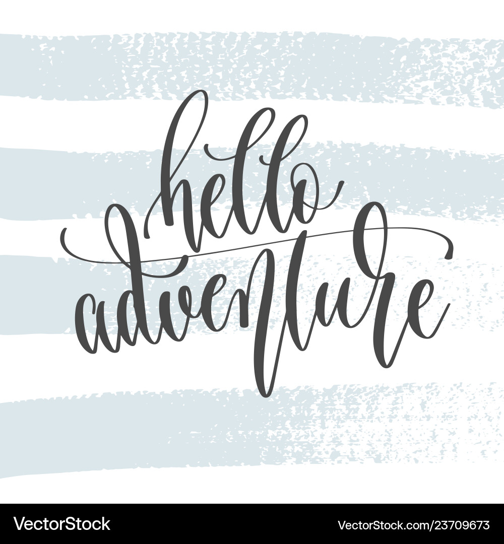 Hello adventure - hand lettering inscription text Vector Image