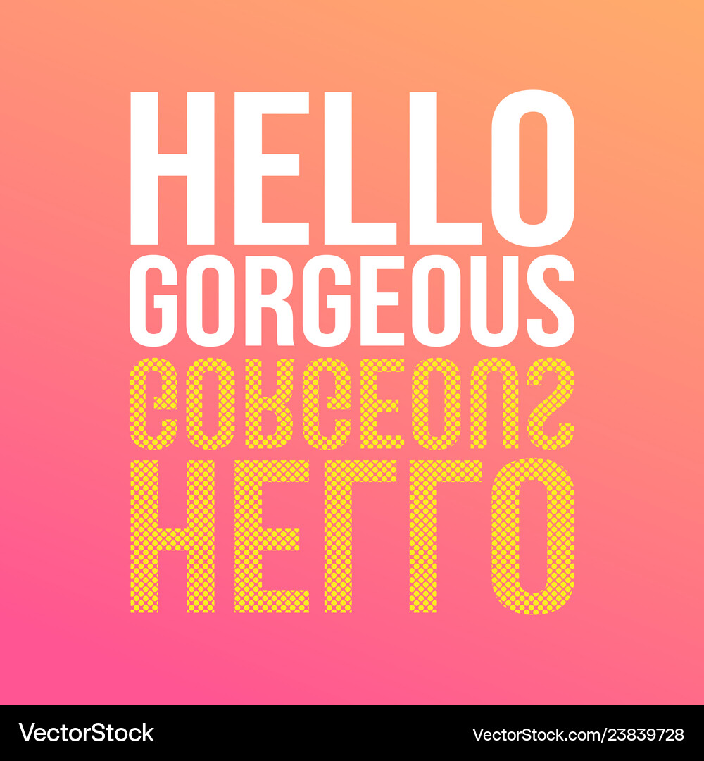 Hello gorgeous love quote with modern background Vector Image