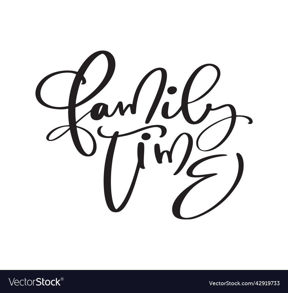 Calligraphy vintage text family time Royalty Free Vector
