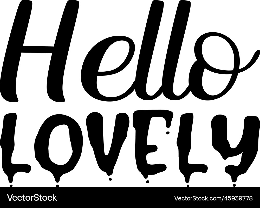 Hello lovely black letter quote Royalty Free Vector Image