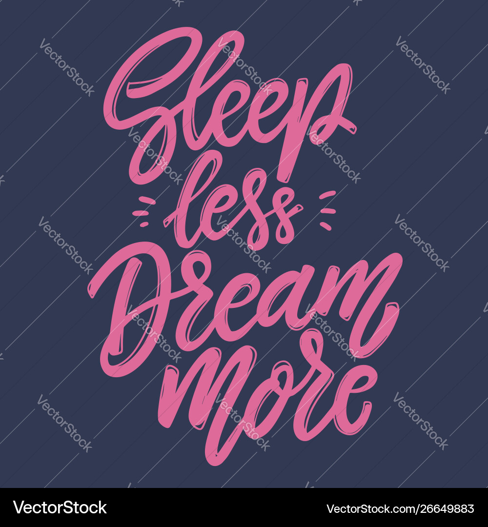 Sleep less dream more lettering phrase for Vector Image