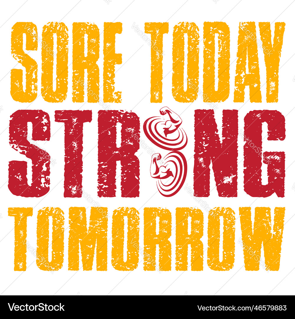 Sore Today, Strong Tomorrow - Gym Motivation Vector Image