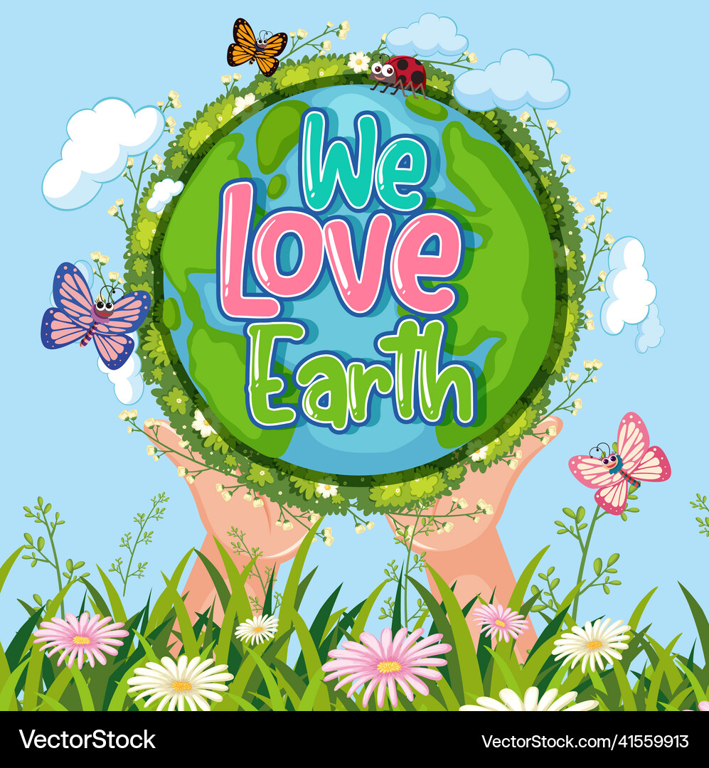 We love earth banner with nature elements Vector Image