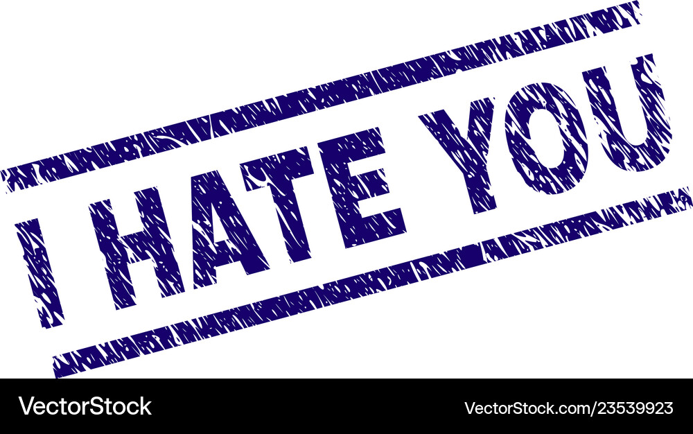 Scratched textured i hate you stamp seal Vector Image