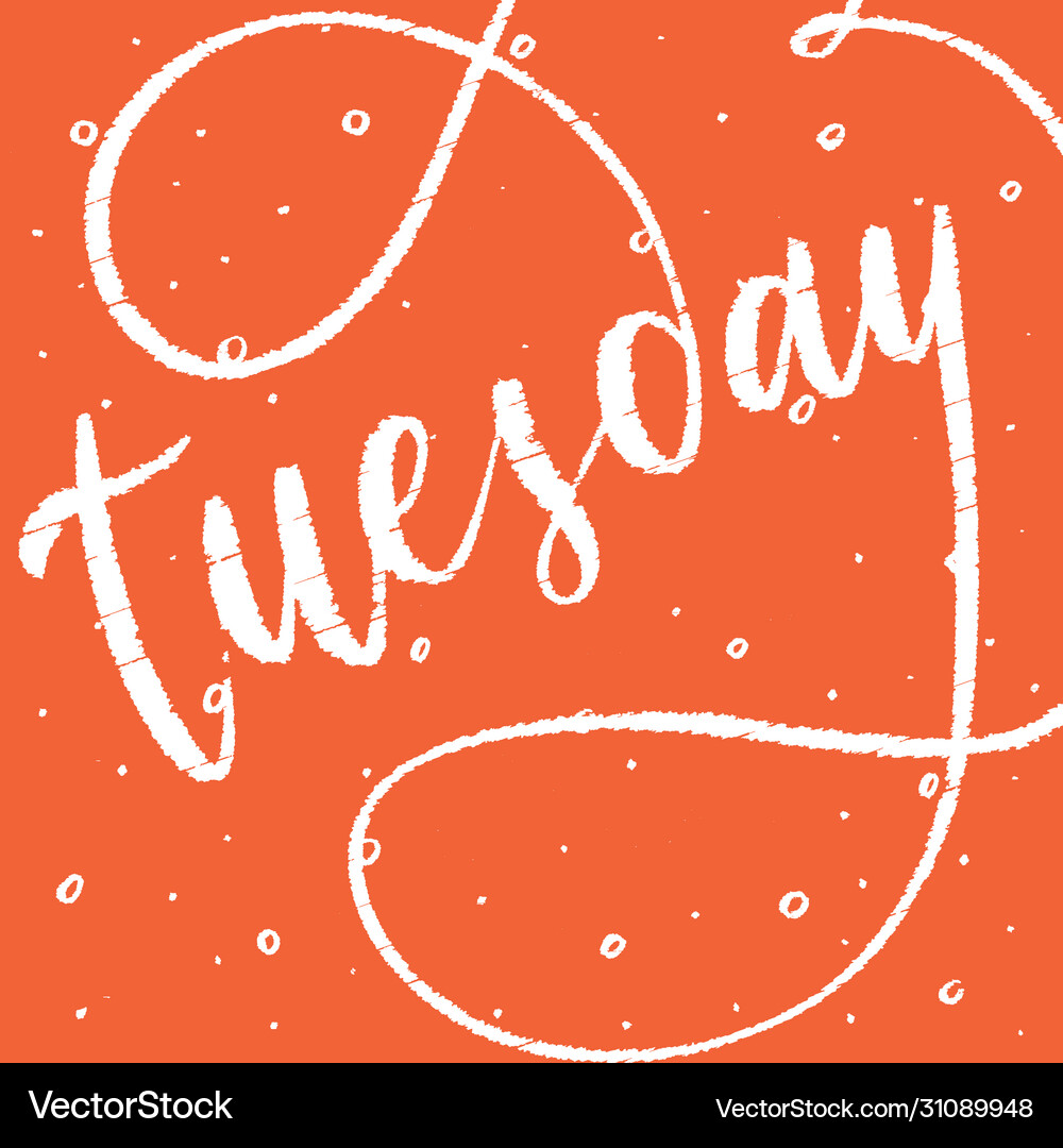 Tuesday handdrawn phrase week day Royalty Free Vector Image