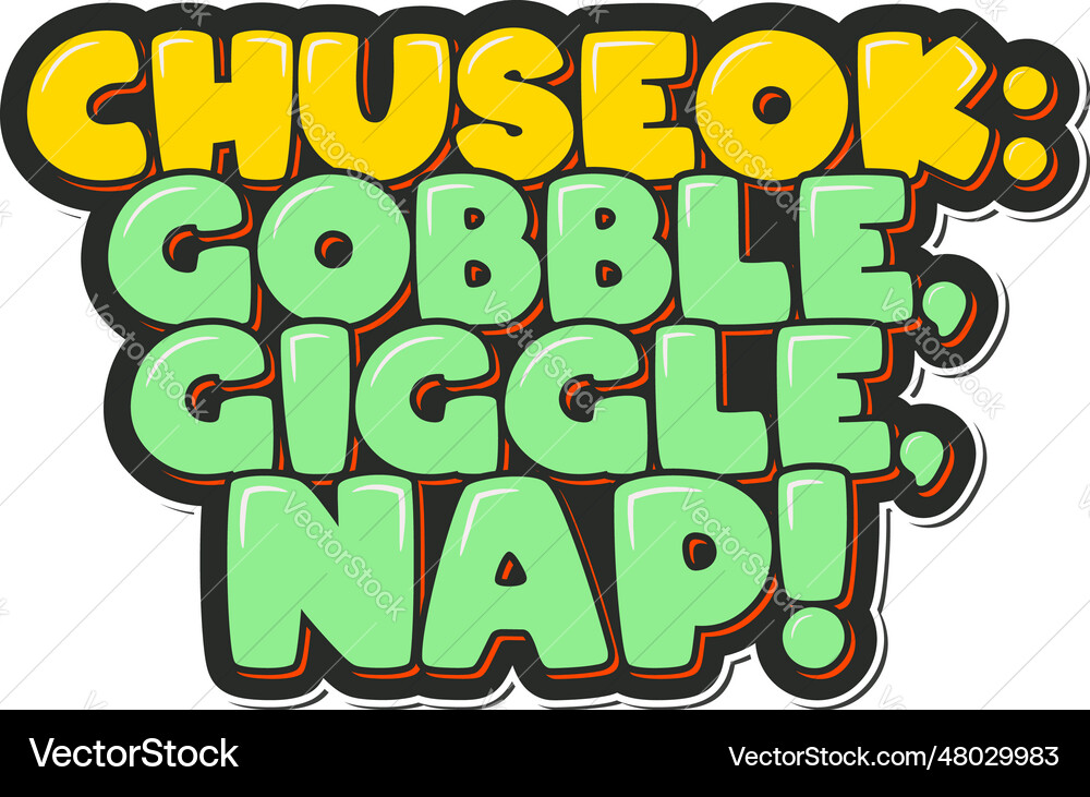 Chuseok gobble giggle nap lettering design Vector Image