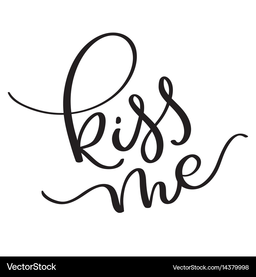 Kiss me text on white background hand drawn Vector Image