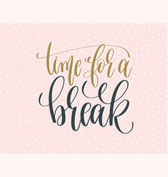 Time for a break text phrase Royalty Free Vector Image
