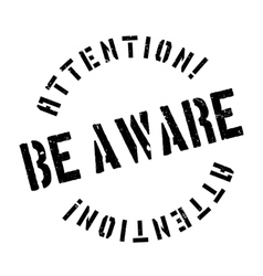 Be aware rubber stamp Royalty Free Vector Image