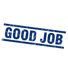 Square grunge blue good job stamp Royalty Free Vector Image