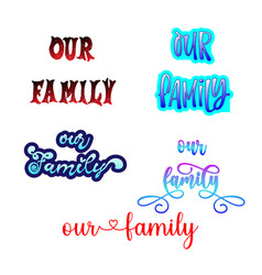 Our family calligraphy hand lettering text Vector Image