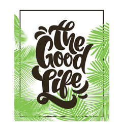 Good life typography t-shirt print design Vector Image