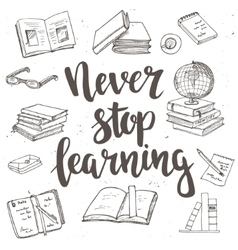 Never stop learning Royalty Free Vector Image - VectorStock