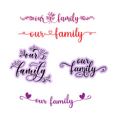 Our family calligraphy hand lettering text Vector Image