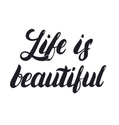 Life is beautiful Royalty Free Vector Image - VectorStock
