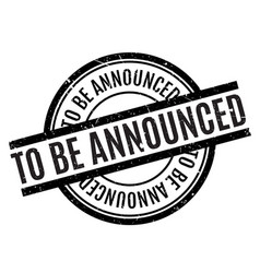To be announced rubber stamp Royalty Free Vector Image