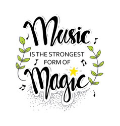Music is strongest form magic Royalty Free Vector Image