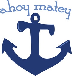 Ahoy Matey Royalty Free Vector Image - VectorStock