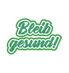 Hand sketched bleib gesund phrase in german as Vector Image