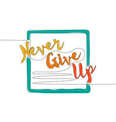 Never give up motivational poster or t-shirt Vector Image