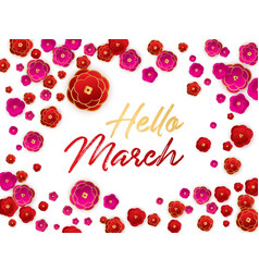 Hello march spring banner red flowers background Vector Image