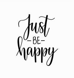 Just be happy inspirational motivational Vector Image