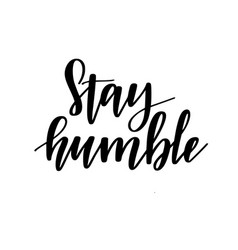Stay humble motivational lettering design Vector Image