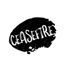 Ceasefire rubber stamp Royalty Free Vector Image