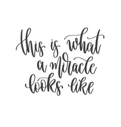This is what a miracle looks like - hand lettering